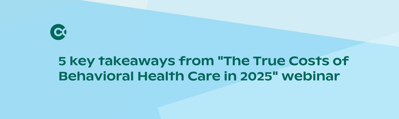 5 key takeaways from "The True Costs of Behavioral Health Care in 2025 ...