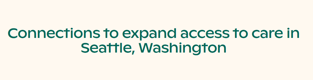 Connections to expand access to care in Seattle, Washington